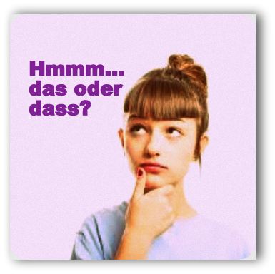 DAS(S) «ewige» Sprachproblem: «das» oder «dass»?